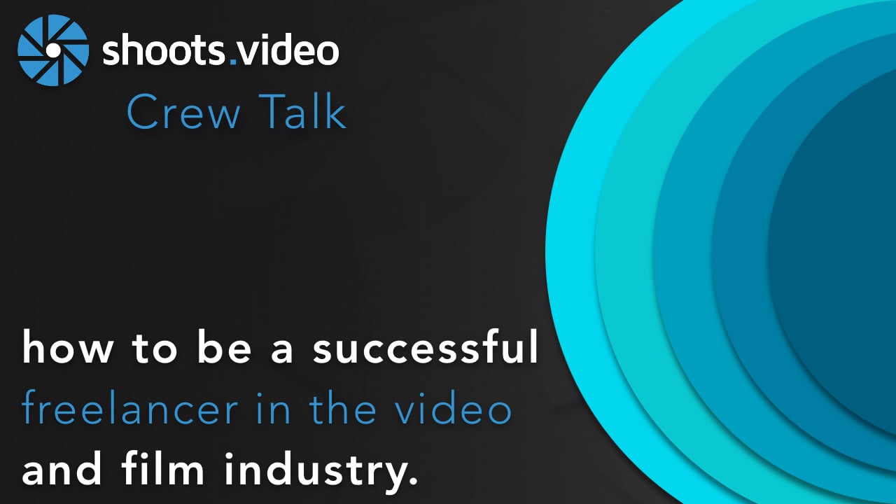 How to be a Successful Freelancer in the Video and Film Industry ...